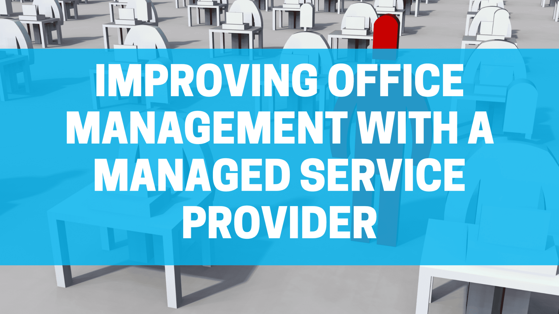 Improving Office Management with a Managed Service Provider
