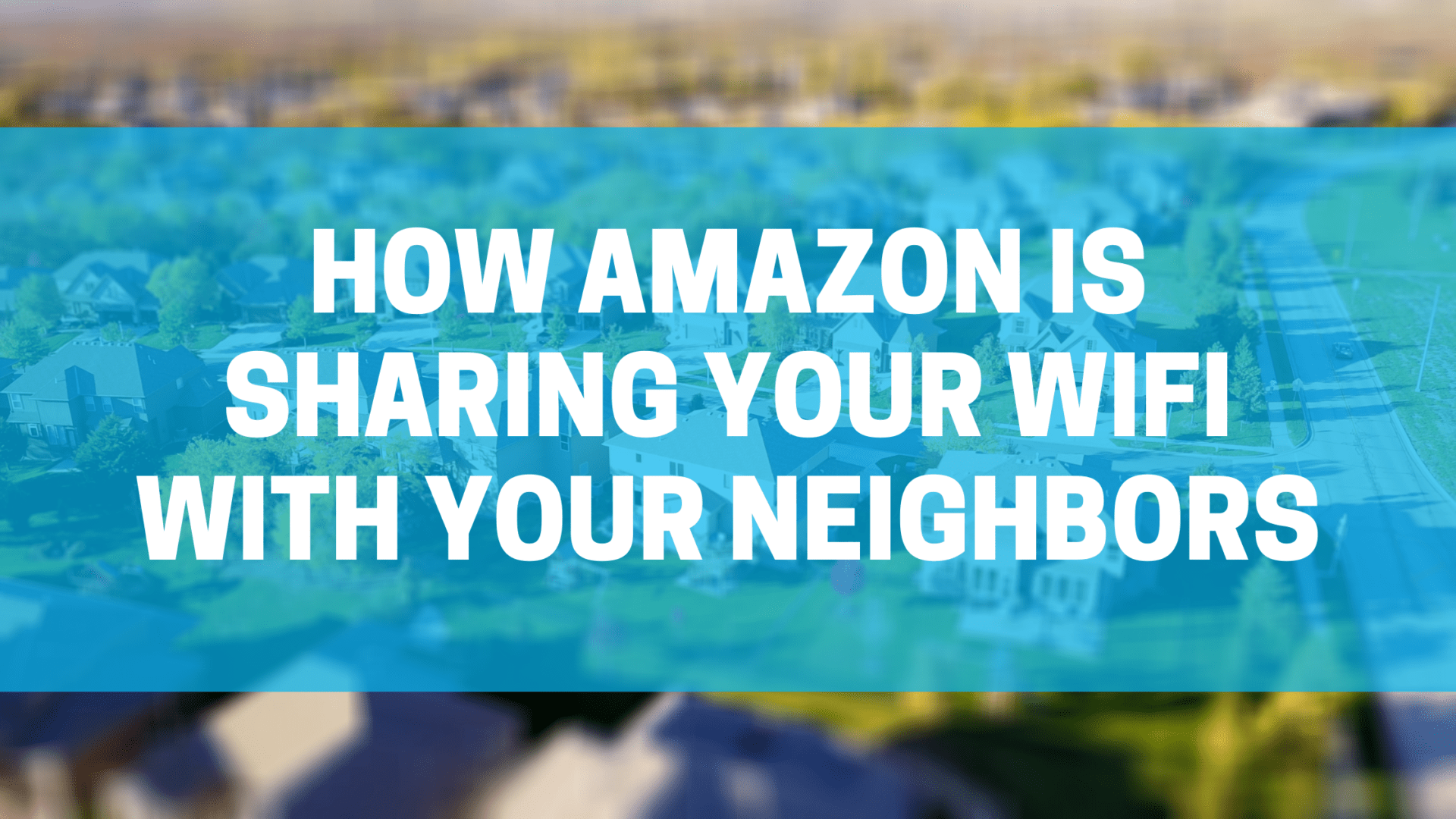 How Amazon Is Sharing Your WiFi With Your Neighbors
